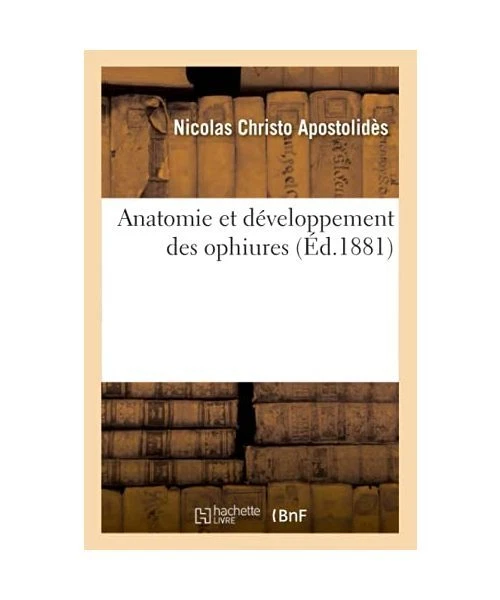 ANATOMIE ET DÉVELOPPEMENT Des Ophiures, Nicolas Christo Apostolidès EUR ...