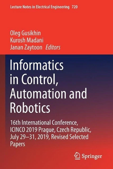 INFORMATICS IN CONTROL, Automation and Robotics: 16th International Conference, £290.99 ...