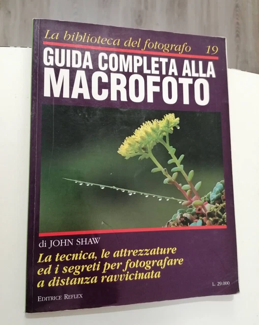 GUIDA COMPLETA ALLA MACROFOTO La Biblioteca del fotografo 19 REFLEX di ...