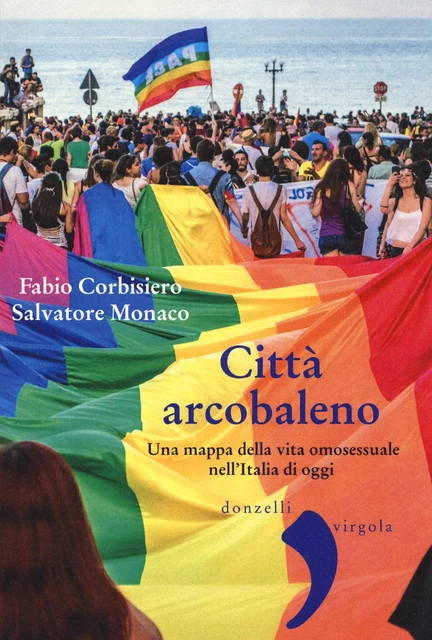 FABIO CORBISIERO Città arcobaleno. Una mappa della vita omosessuale nel ...