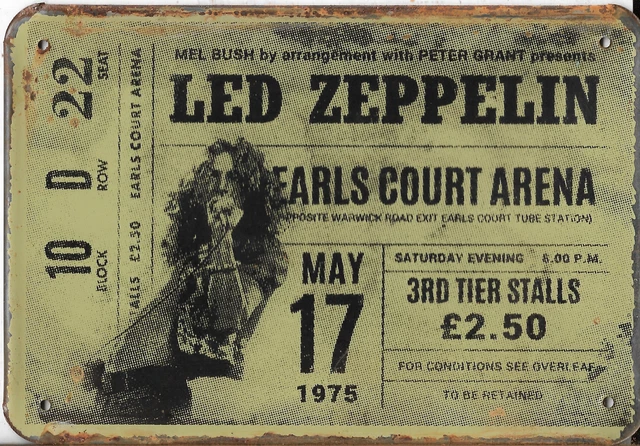 LED-ZEPPELIN TICKET EARLS COURT ARENA ROCK GROUPS RUSTY TIN SIGN ...