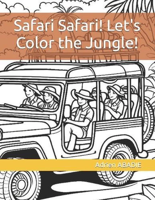 SAFARI SAFARI! LET'S Color the Jungle! by Adrien Abadie Paperback Book ...