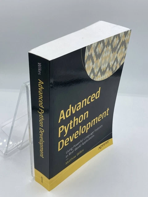 ADVANCED PYTHON DEVELOPMENT Using Powerful Language Features in Real ...