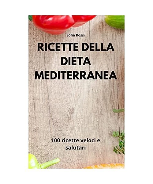 RICETTE DELLA DIETA mediterranea: 100 ricette veloci e salutari, Sofia Rossi EUR 23,40 - PicClick FR