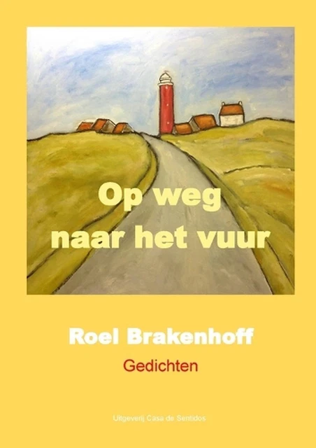 GEDICHTEN OP WEG naar het vuur by Roel Brakenhoff Paperback Book EUR 29,13 - PicClick FR