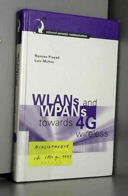 WLANS AND WPANS Towards 4G Wireless de Luis Munoz et Ramjee Prasad EUR ...