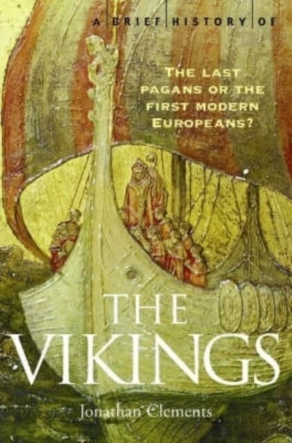 JONATHAN CLEMENTS - A Brief History of the Vikings - New Paperback ...