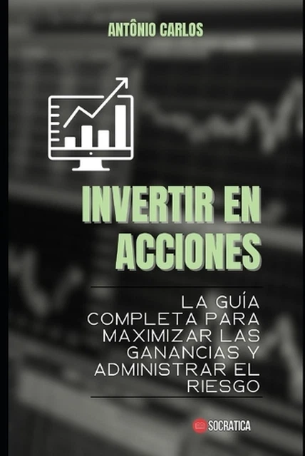 INVERTIR EN ACCIONES: La gu?a completa para maximizar las ganancias y administra EUR 25,34 ...