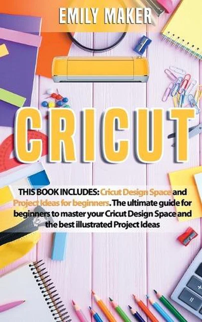 CRICUT: CRICUT DESIGN Space and Project Ideas for beginners. The ...