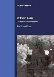 WILHELM BOGER: DIE »Bestie von Auschwitz«. Eine Bewei... | Livre | état ...
