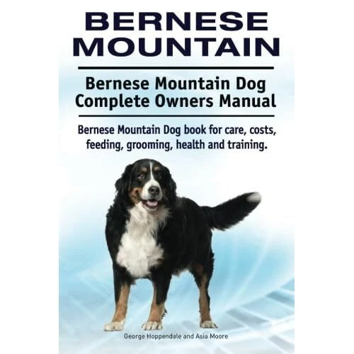 BERNESE MOUNTAIN. BERNESE Mountain Dog Complete Owners - Paperback NEW ...