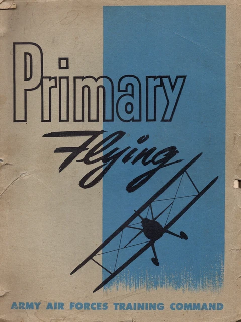 PRIMARY FLYING - Army Air Forces Training Command 1945 $74.27 - PicClick
