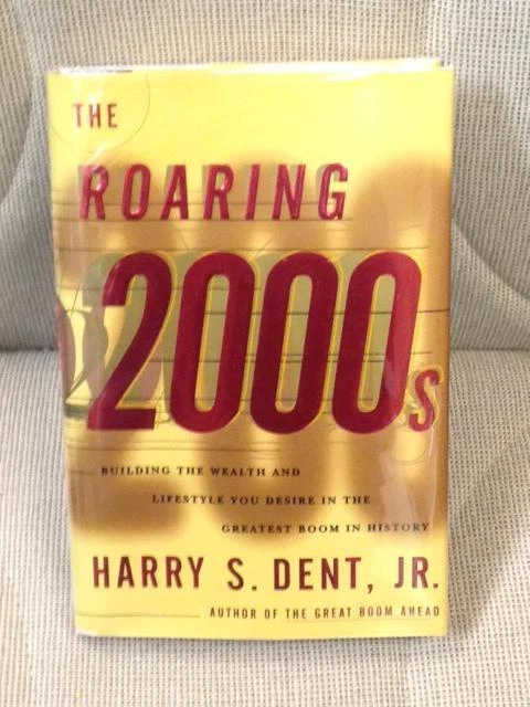HARRY S DENT Jr / ROARING 2000S CONSTRUIRE LA RICHESSE ET LE STYLE DE ...