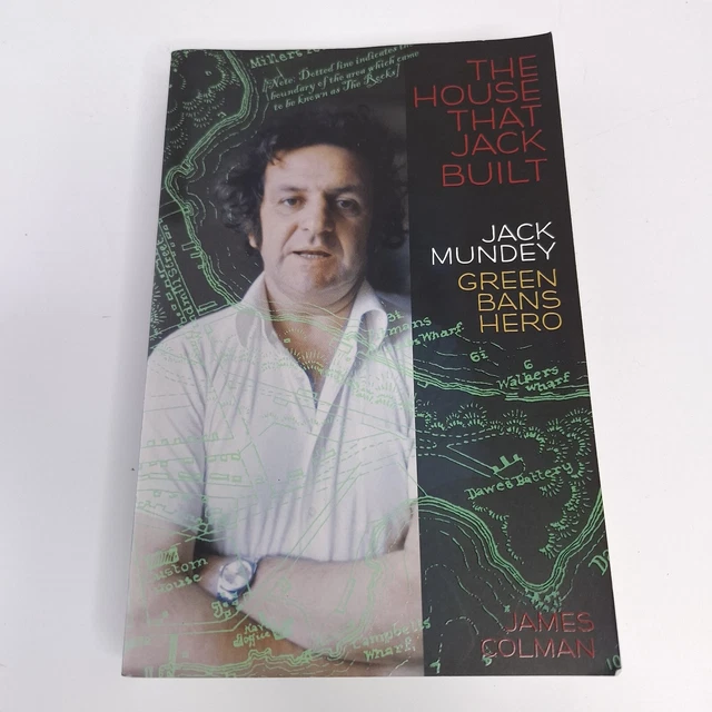 THE HOUSE THAT Jack Built: Jack Mundey Green Bans Hero Book by James ...
