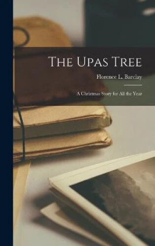 THE UPAS TREE: A Christmas Story for all the Year by Florence L ...