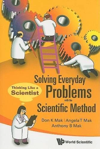 SOLVING EVERYDAY PROBLEMS with the Scientific Method: Thinking Like a ...