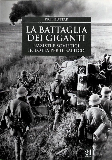 LA BATTAGLIA DEI giganti. Nazisti e sovietici in lotta per il Baltico ...