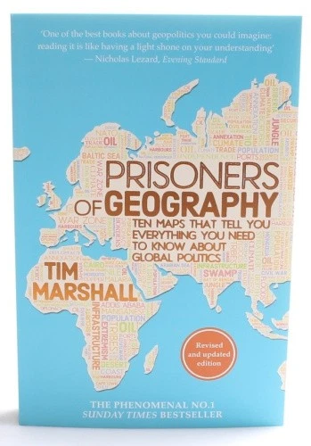 PRISONERS OF GEOGRAPHY: Ten Maps That Tell You Everything You Need to ...