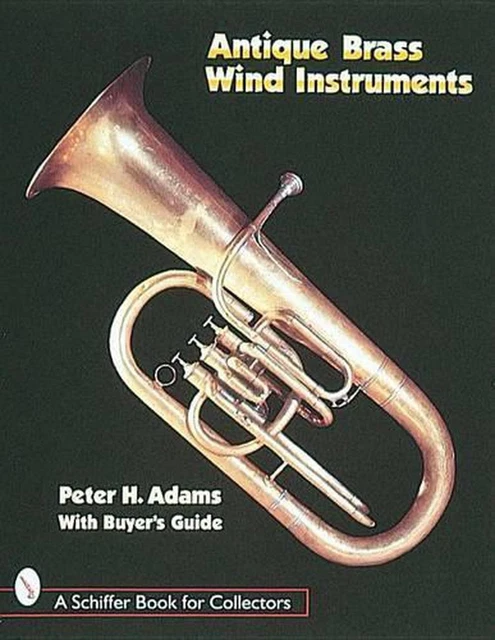 ANTIQUE BRASS WIND Instruments: Identification and Value Guide by Peter ...