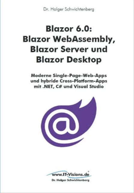 BLAZOR 6.0: BLAZOR WebAssembly, Blazor Server und Blazor Desktop: Moderne Single EUR 35,84 ...