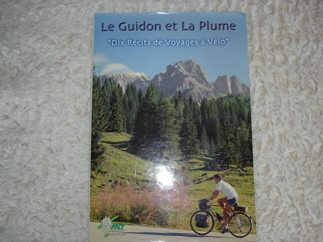 LE GUIDON ET la plume dix récits de voyages à vélo (FFCT 2001) EUR 7,00 ...
