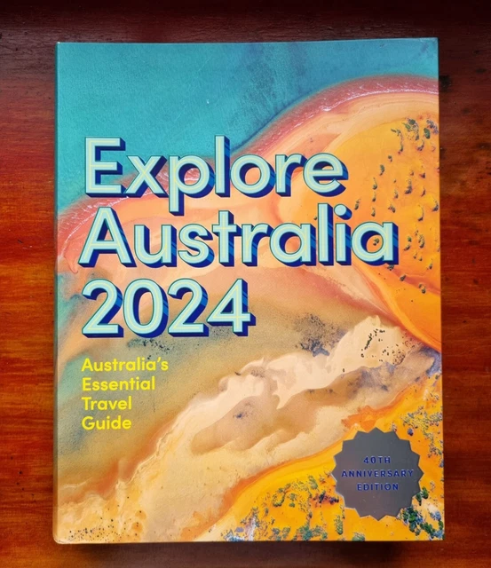 EXPLORE AUSTRALIA 2024: Australia's Essential Travel Guide 40th ...