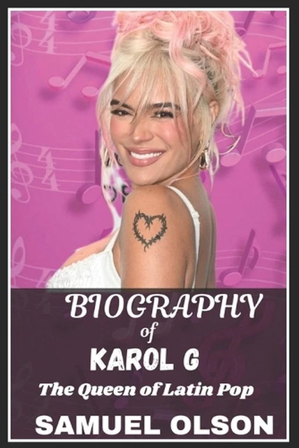 BIOGRAPHY OF KAROL G: The Queen of Latin Pop by Samuel Olson Paperback ...