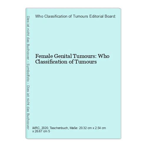 FEMALE GENITAL TUMOURS: Who Classification of Tumours Who Classification of Tumo EUR 147,53 ...