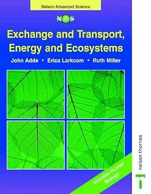 EXCHANGE AND TRANSPORT, Energy and Ecosystems (Nelson Advanced Science ...