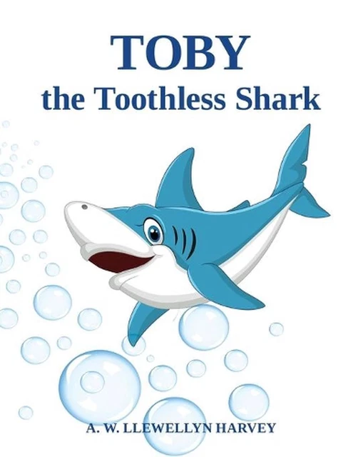 TOBY THE TOOTHLESS Shark by A.W. Llewellyn Harvey (English) Paperback ...