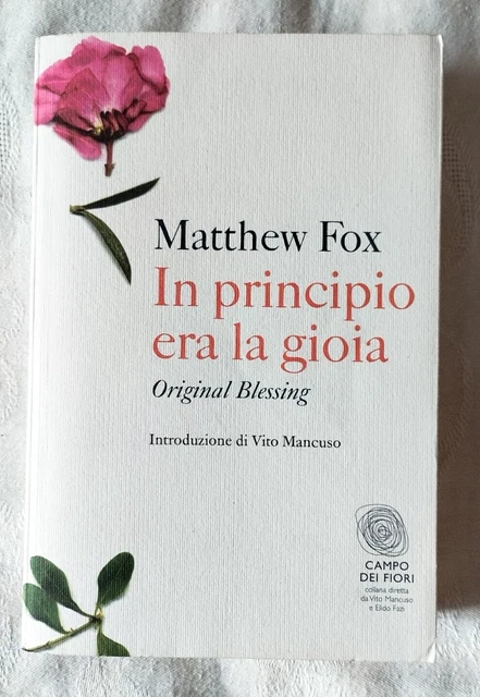 IN PRINCIPIO ERA la gioia - Matthew Fox - Ed. Fazi - 1a ed. 2011 EUR 9 ...