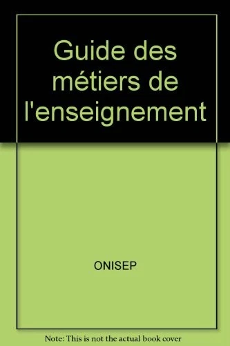GUIDE DES METIERS de l'enseignement, ONISEP et Rene Dang EUR 3,90 ...