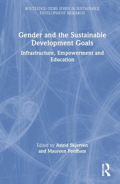 GENDER AND THE Sustainable Development Goals: Infrastructure, Empowerment and Ed EUR 188,85 ...