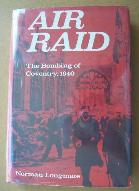 AIR RAID The Bombing of Coventry, 1940 by Norman Longmate. H/B Book ...