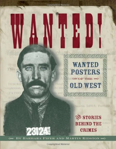 WANTED! WANTED POSTERS of the Old West: Stories Beh by Fifer, Barbara ...