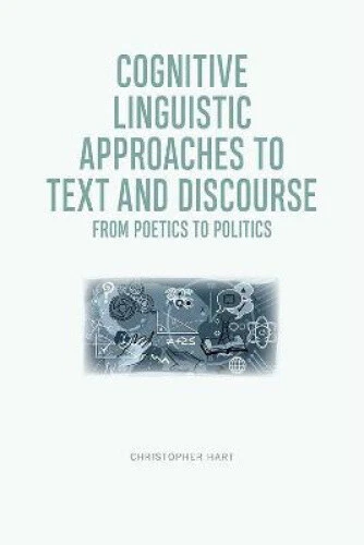 COGNITIVE LINGUISTIC APPROACHES to Text and Discourse: From Poetics to ...
