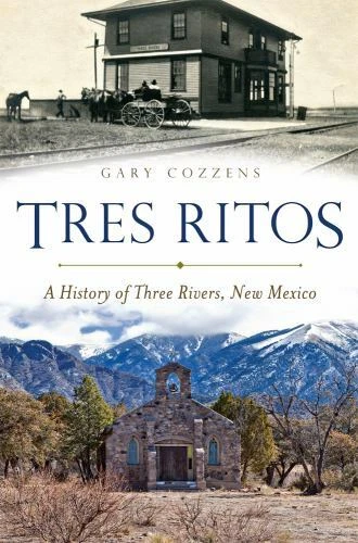 TRES RITOS A History Of Three Rivers New Mexico NM Brief History tres-ritos-a-history-of-three-rivers-new-mexico-nm-brief-history
