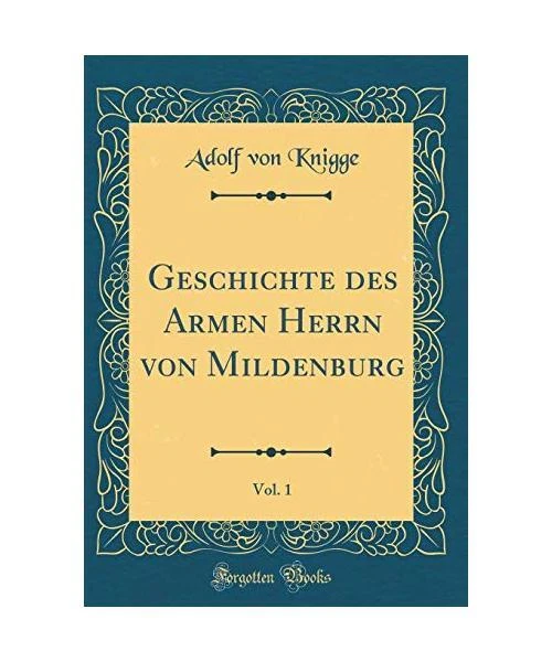 GESCHICHTE DES ARMEN Herrn von Mildenburg, Vol. 1 (Classic Reprint ...