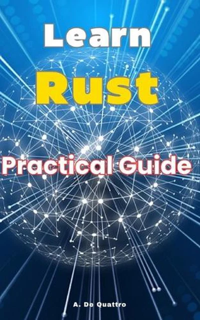 LEARN RUST: PRACTICAL guide (updated version) by A. de Quattro Paperback Book £18.99 - PicClick UK
