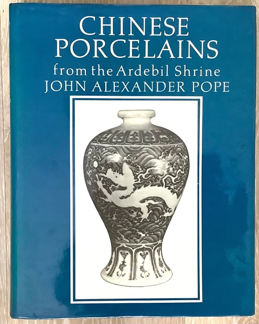 CHINESE PORCELAINS FROM The Ardebil Shrine John Alexander Pope EUR 65 ...