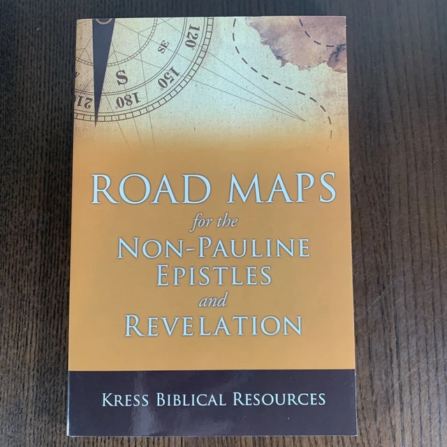 ROAD MAPS FOR the Non-Pauline Epistles and Revelation by Kress Biblical ...