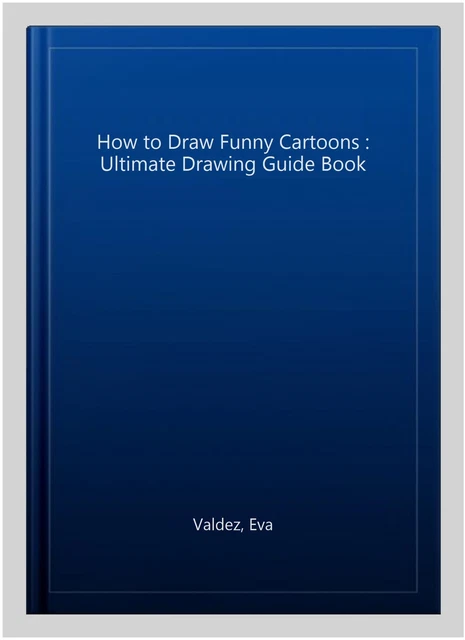 HOW TO DRAW Funny Cartoons : Ultimate Drawing Guid, Paperback by Valdez ...