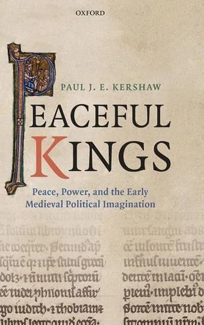 PEACEFUL KINGS: PEACE, Power and the Early Medieval Political ...