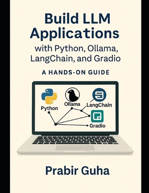 BUILD LLM APPLICATIONS with Python, Ollama, LangChain, and Gradio: A Hands-On Gu £34.70 ...