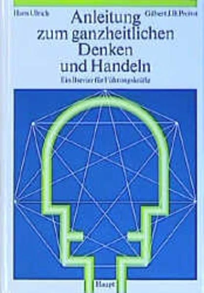ANLEITUNG ZUM GANZHEITLICHEN Denken und Handeln. Ein Brevier für Führungskräfte. EUR 30,00 ...