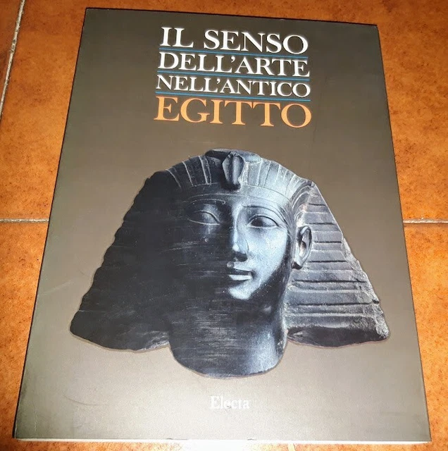 IL SENSO DELL'ARTE Nell'antico Egitto Catalogo Mostra Bologna Electa ...