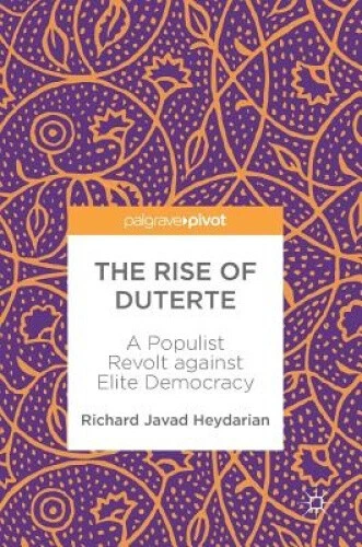 THE RISE OF Duterte: A Populist Revolt Against Elite Democracy EUR 88 ...