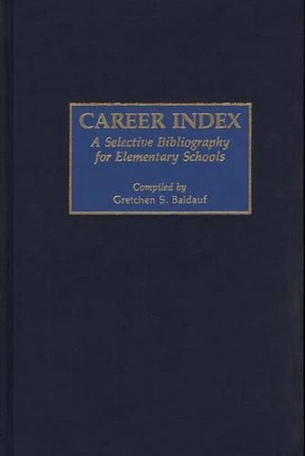 CAREER INDEX: A Selective Bibliography for Elementary Schools by Gretchen S. Bal EUR 125,53 ...
