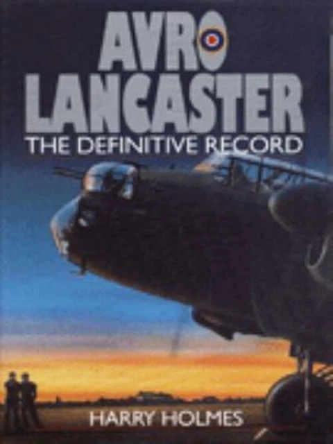 AVRO LANCASTER: THE Definitive Record Tapa Dura Harry Holmes EUR 6,14 ...