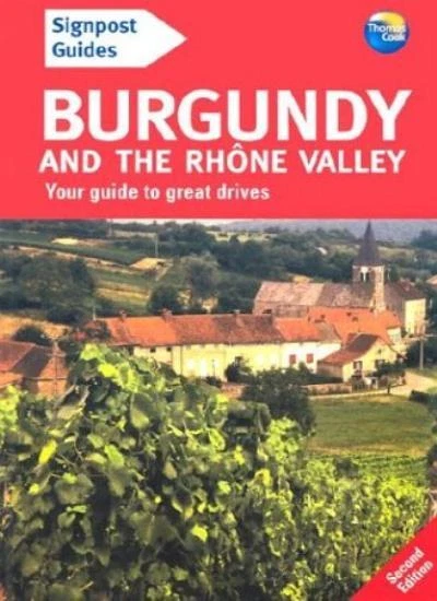 SIGNPOST GUIDE BURGUNDY and the Rhone Valley: Your Guide to Grea EUR 9 ...